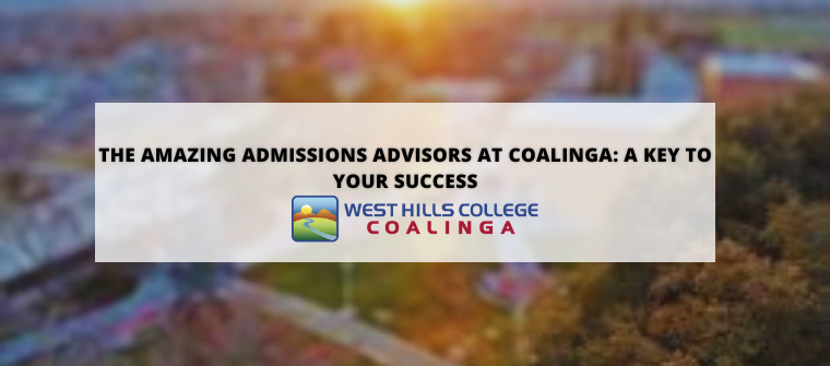 The Amazing Admissions Advisors at Coalinga: A Key to Your Success | Coalinga College