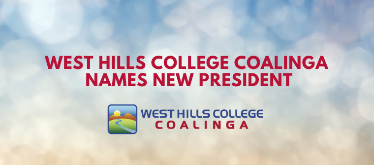 West Hills College Coalinga Names New President | Coalinga College